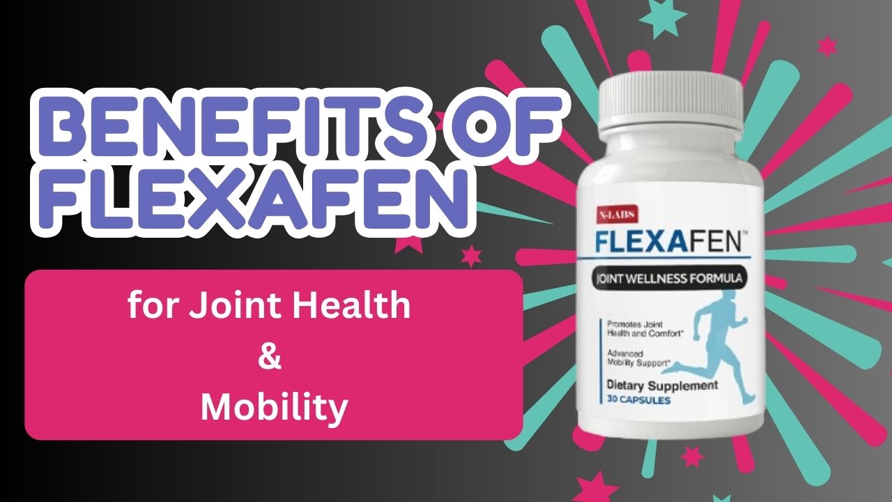 10 Proven Benefits of Flexafen for Joint Health & Mobility