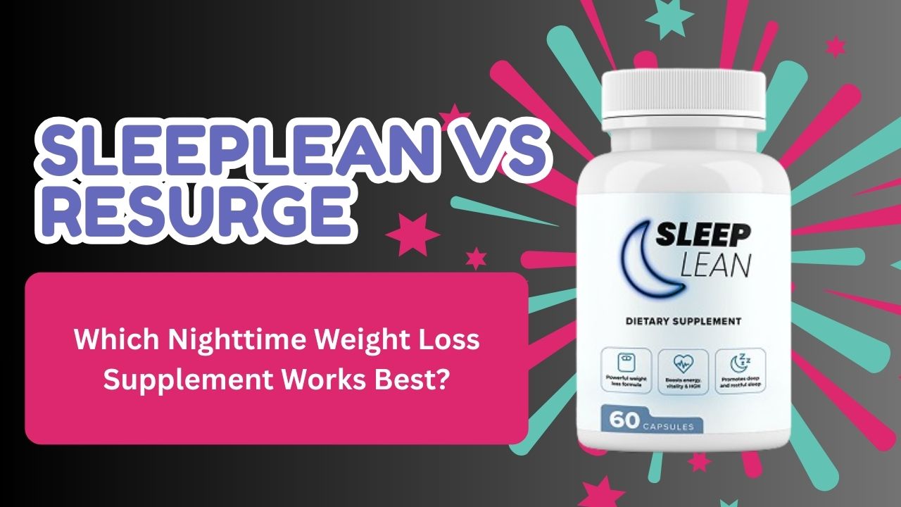 SleepLean vs Resurge – Which Nighttime Weight Loss Supplement Works Best?