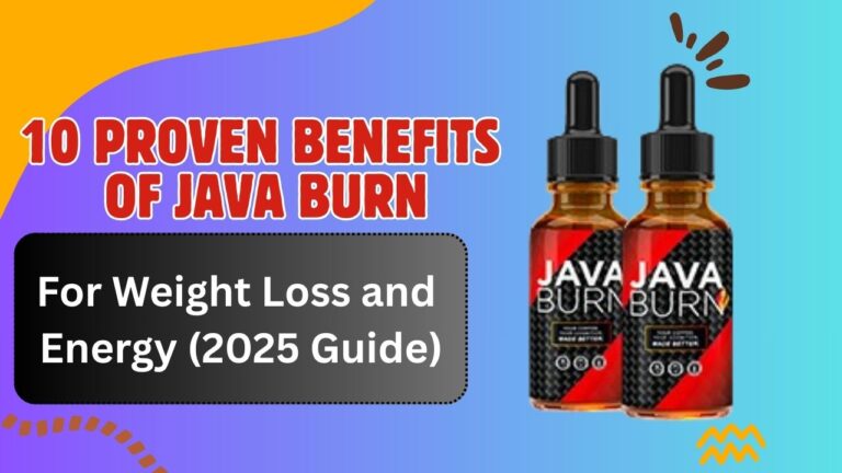 10 Proven Benefits of Java Burn for Weight Loss and Energy (2025 Guide)