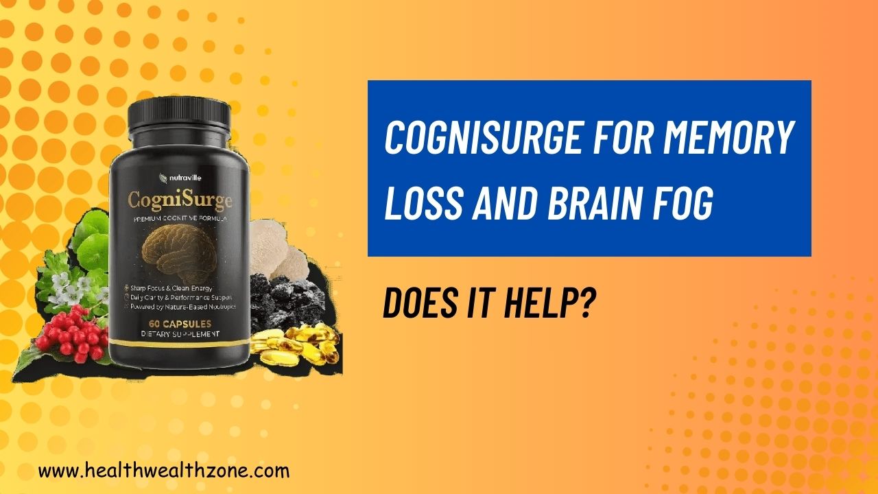 CogniSurge for Memory Loss and Brain Fog: Does It Help?