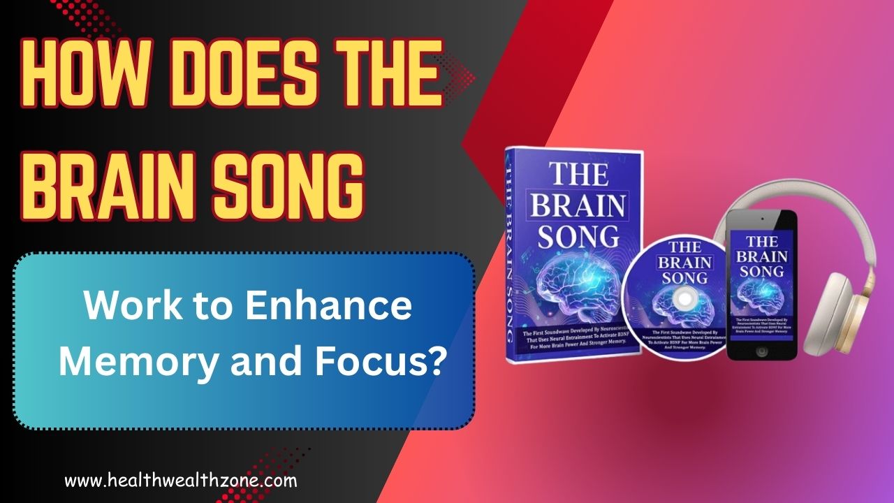 How Does The Brain Song Work to Enhance Memory and Focus?