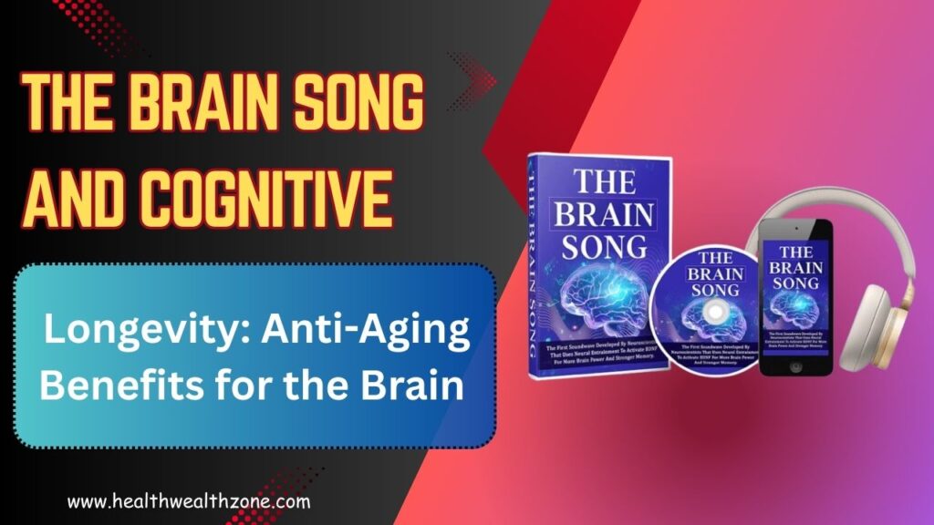 The Brain Song and Cognitive Longevity: Anti-Aging Benefits for the Brain