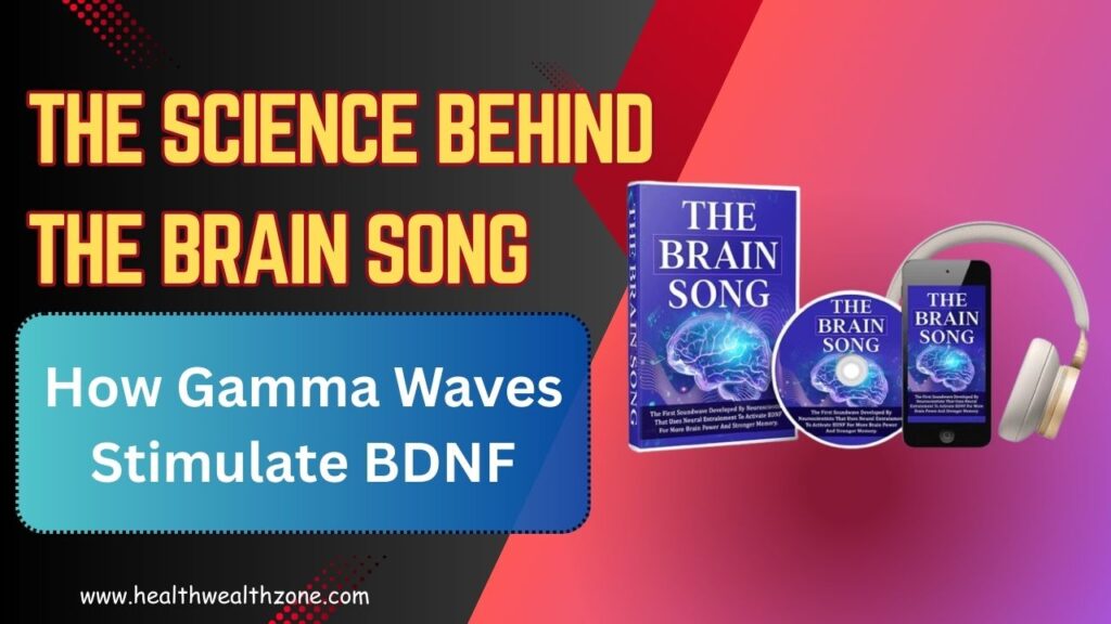 The Science Behind The Brain Song: How Gamma Waves Stimulate BDNF