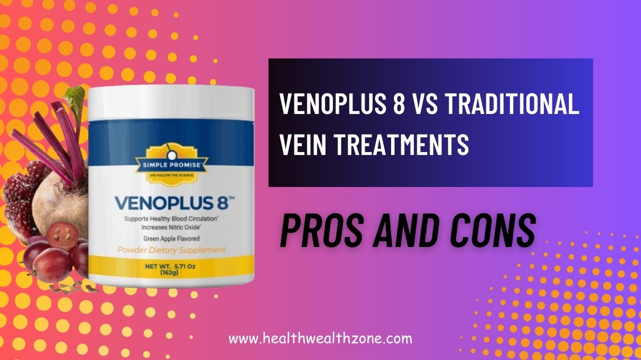 VENOPLUS 8 vs Traditional Vein Treatments: Pros and Cons