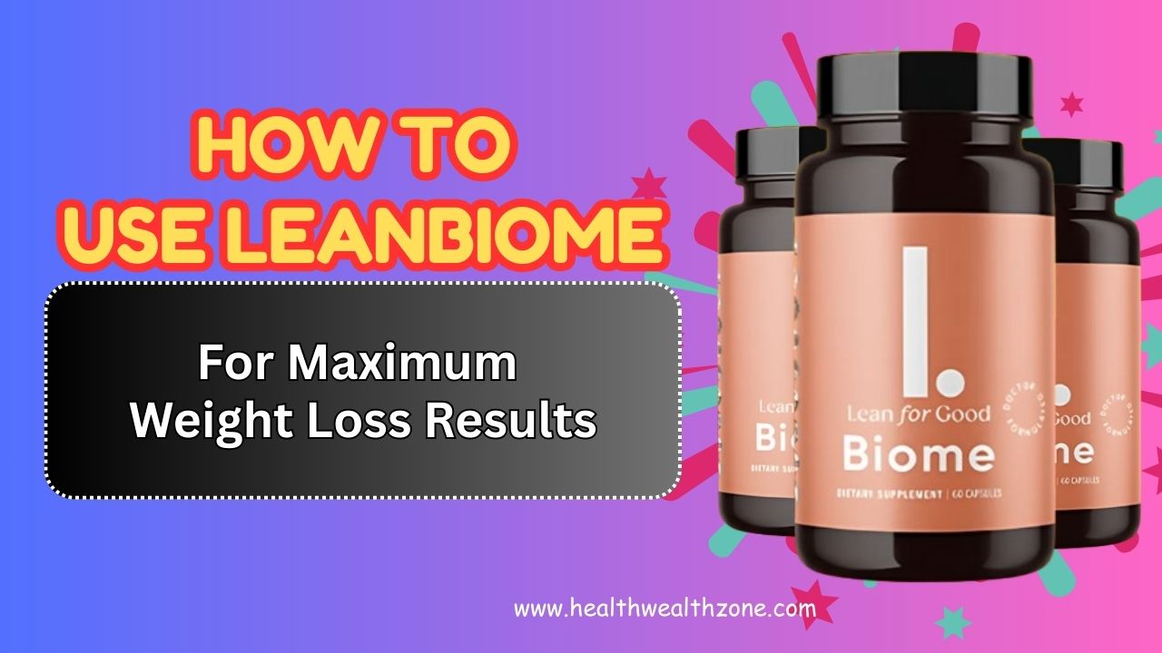How to Use LeanBiome for Maximum Weight Loss Results (April 2026)
