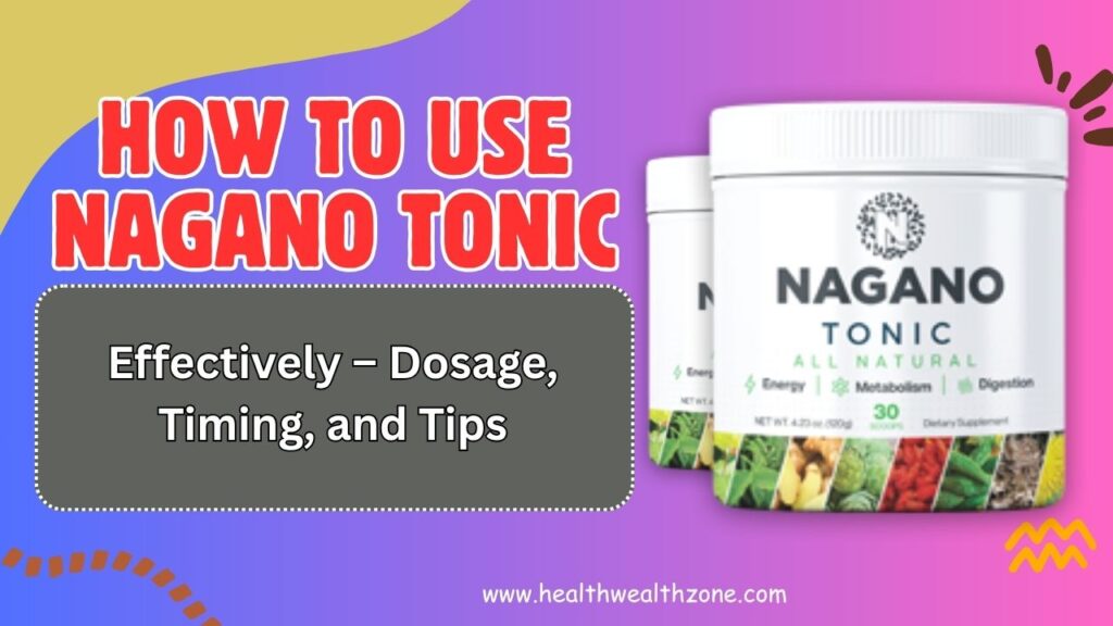 How to Use Nagano Tonic Effectively – Dosage, Timing, and Tips (April ...