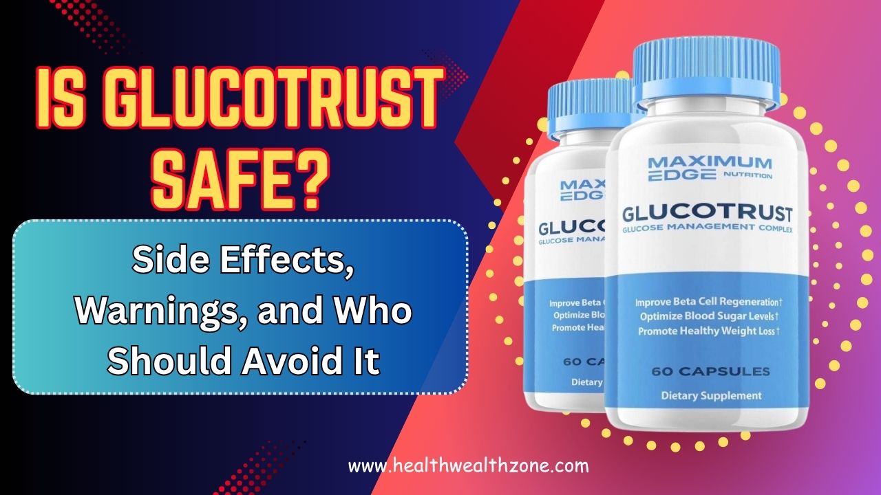 Is GlucoTrust Safe? – Side Effects, Warnings, and Who Should Avoid It ...