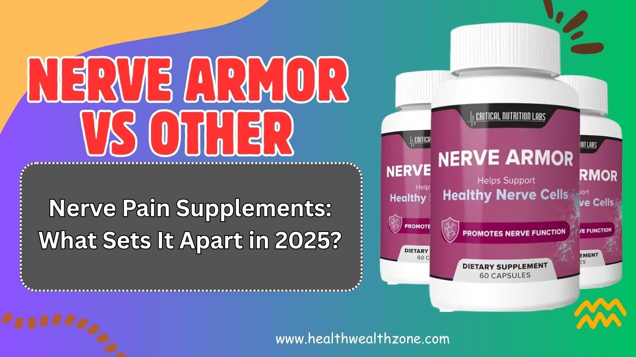 Nerve Armor vs Other Nerve Pain Supplements – What Sets It Apart in ...