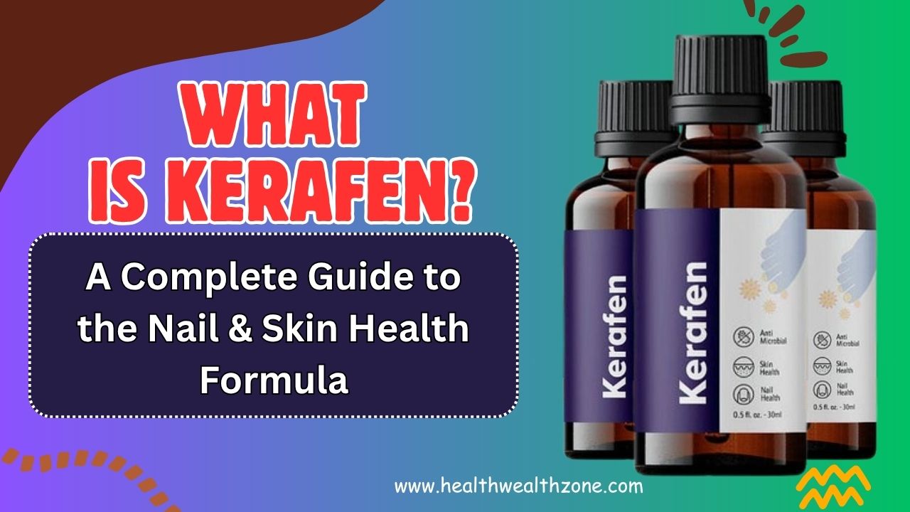 What Is Kerafen? – A Complete Guide to the Nail & Skin Health Formula ...