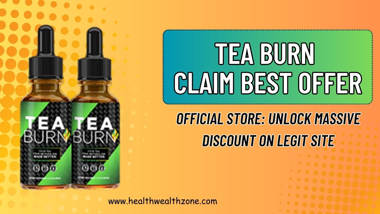 Tea Burn Claim Best Offer Official Store: Unlock Massive Discount on ...