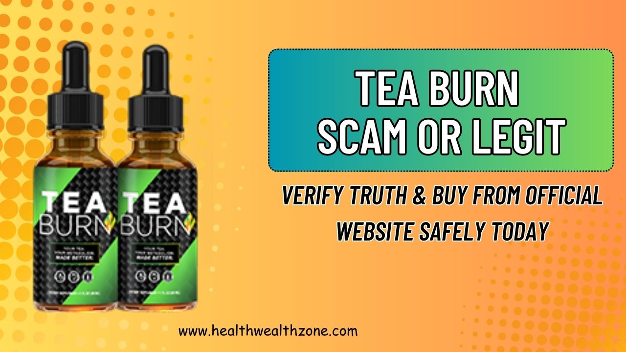 Tea Burn Scam Or Legit: Verify Truth & Buy From Official Website Safely ...