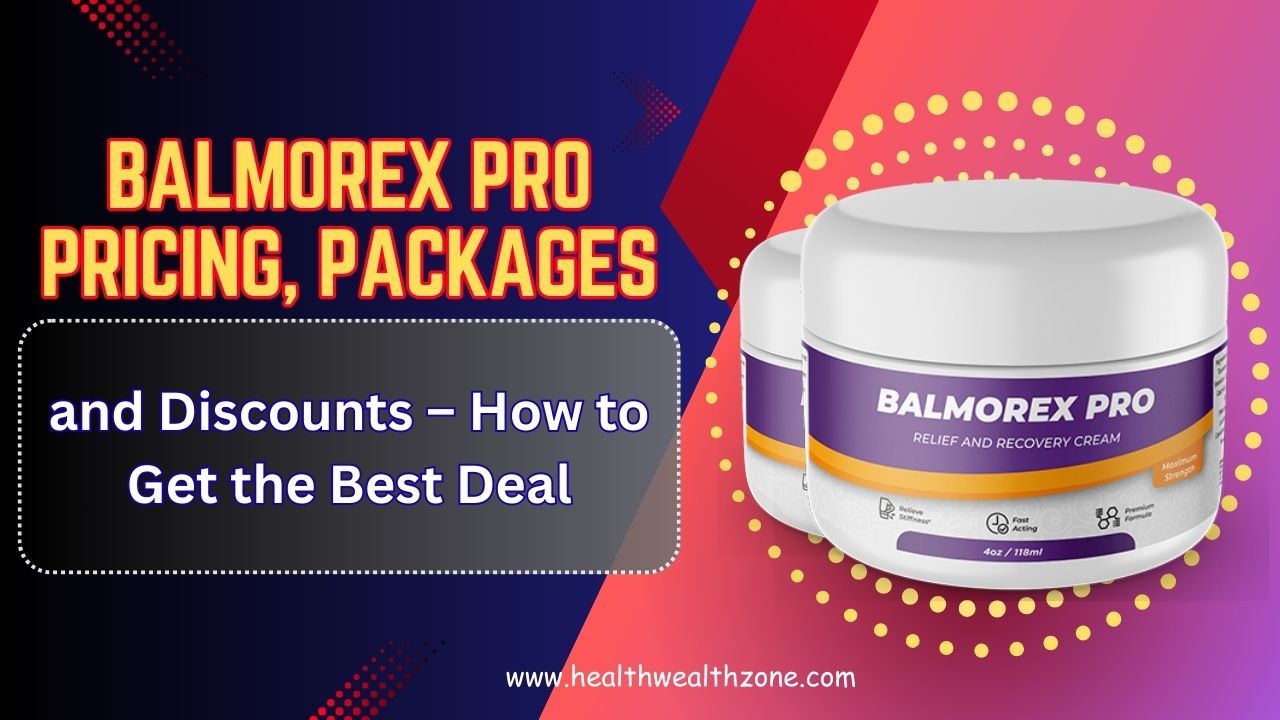 Balmorex Pro Pricing, Packages, and Discounts – How to Get the Best ...