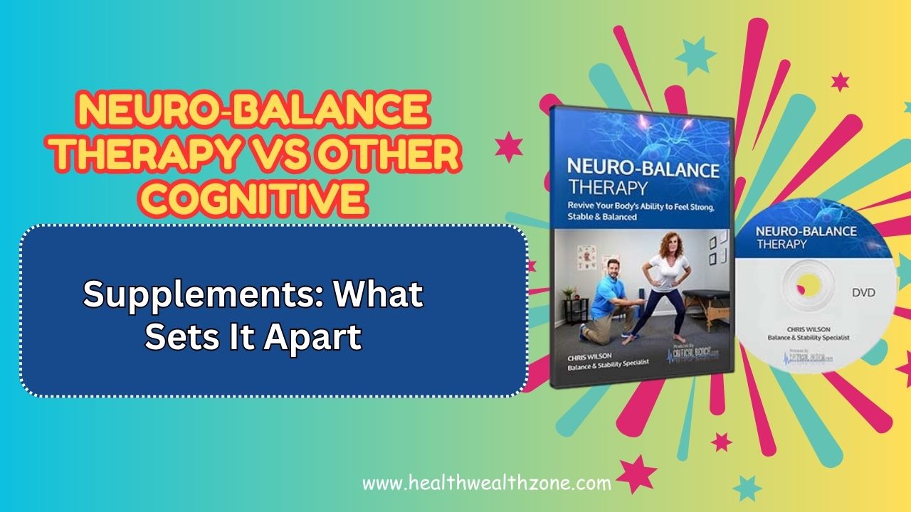 Neuro‑Balance Therapy vs Other Cognitive Supplements: What Sets It ...