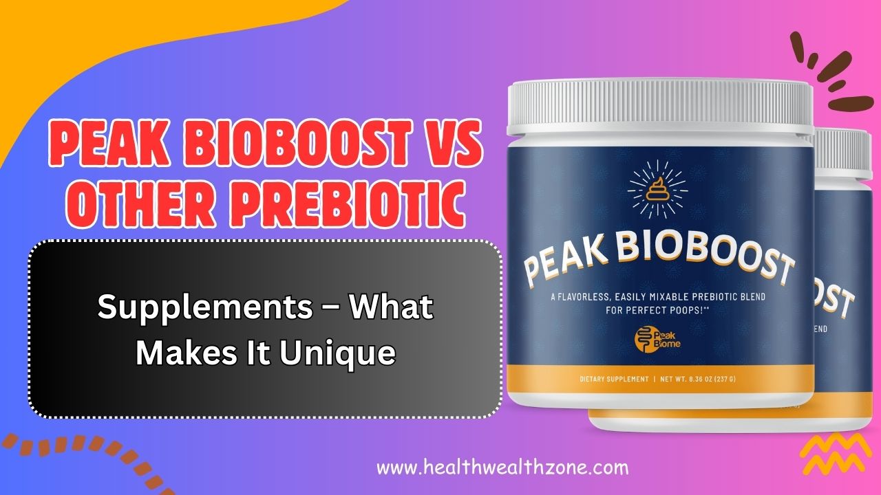Peak BioBoost vs Other Prebiotic Supplements – What Makes It Unique in ...