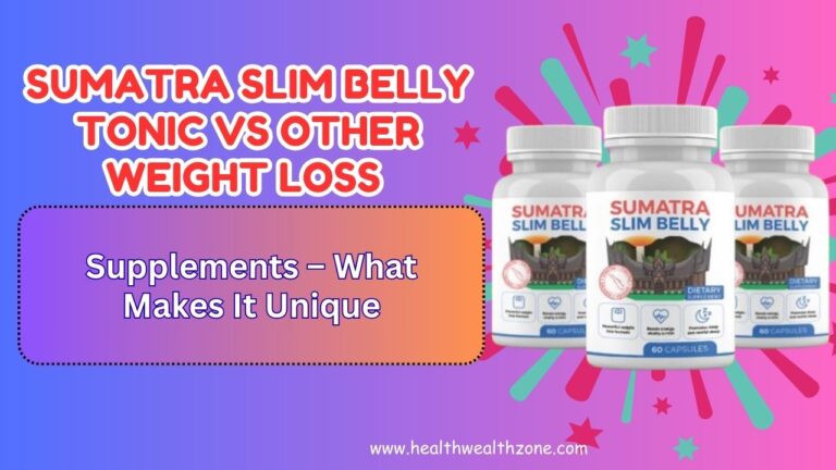 Sumatra Slim Belly Tonic vs Other Weight Loss Supplements – What Makes ...
