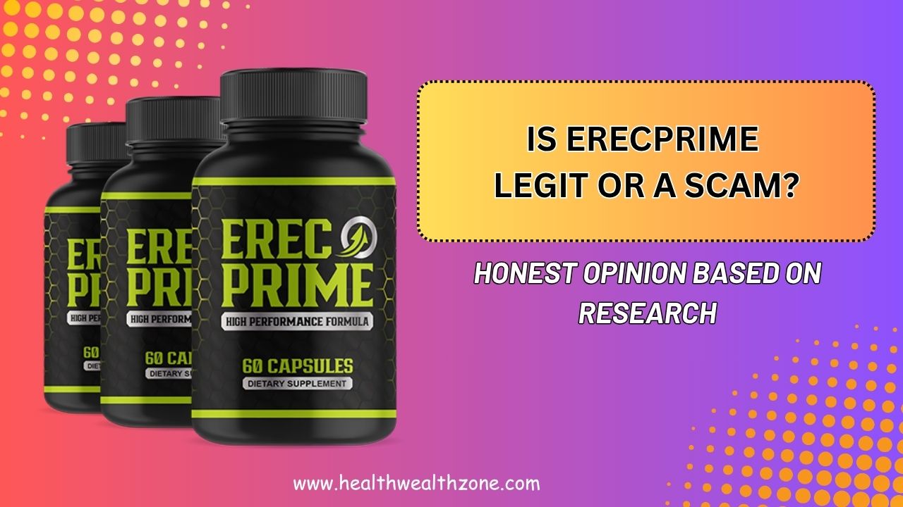 Is ErecPrime Legit or a Scam? – Honest Opinion Based on Research (June ...